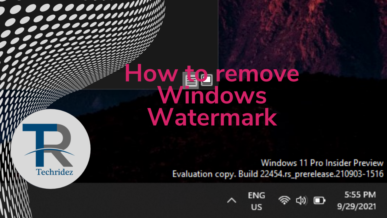 Techridez - How to remove Windows Watermark - easy method